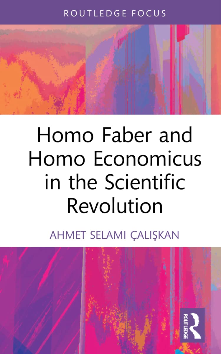 The Scientific Revolution : Solidarity of Homo Faber – Homo Economicus | Dr. Ahmet Selami ...